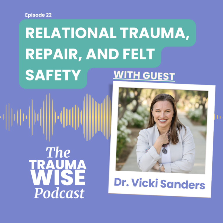 Relational Trauma, Repair, and Felt Safety (with Dr. Vicki Sanders ...